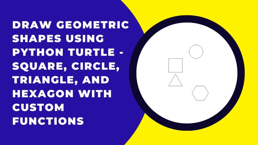 Draw Basic Shapes with Python Turtle - Madras Academy
