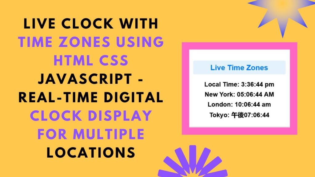 Create a Live Clock with Multiple Time Zones Using HTML, CSS, and JavaScript - Madras Academy