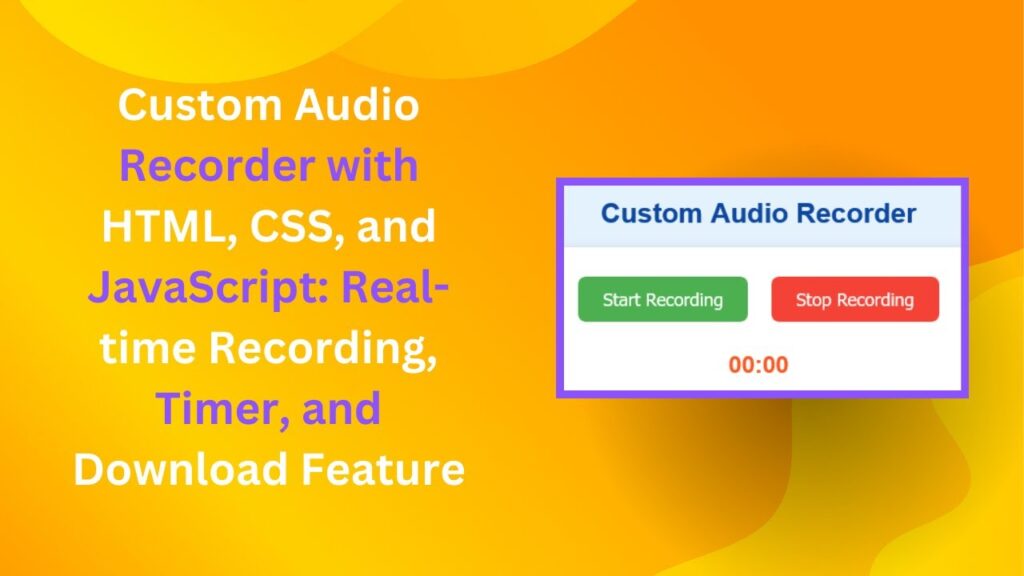 Custom Audio Recorder with HTML, CSS, and JavaScript - Madras Academy